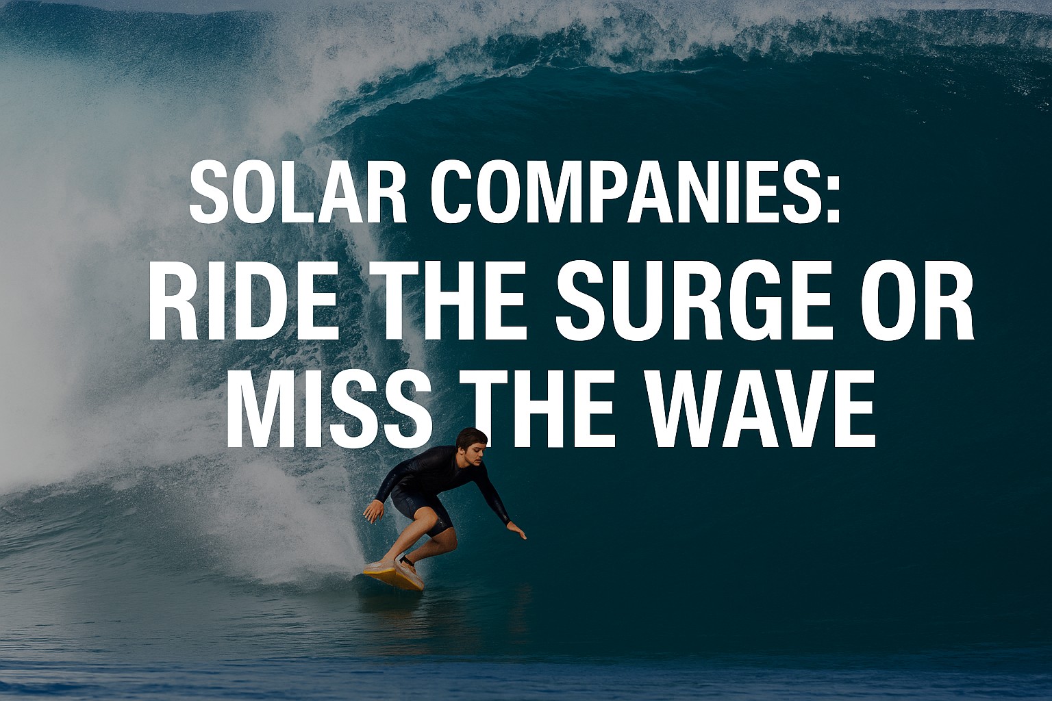 Solar Companies : Ride the Surge or Miss the Wave